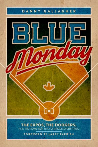 Book Review: Blue Monday: The Expos, the Dodgers and the Home Run that ...